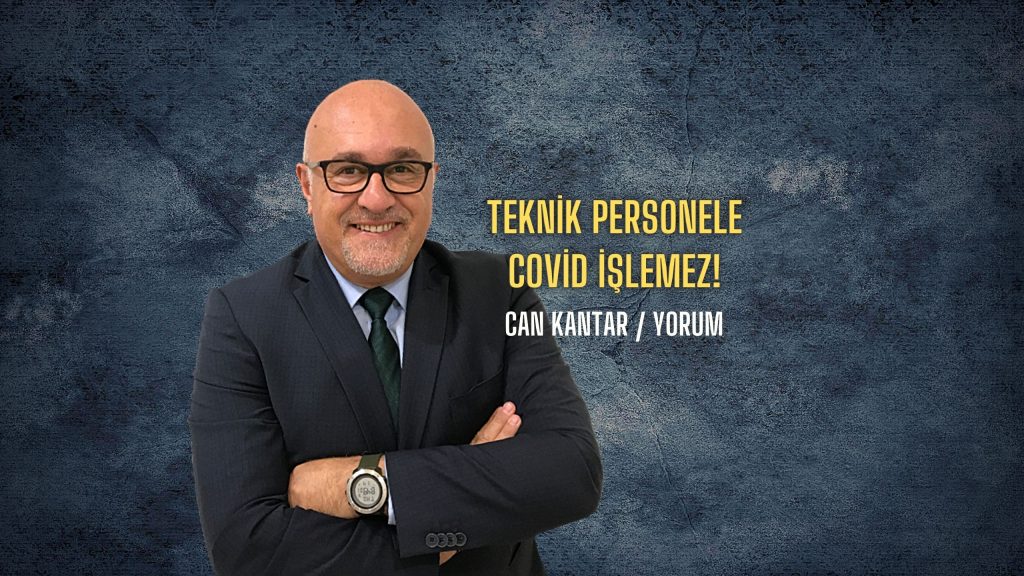 Teknik personele Covid işlemez!